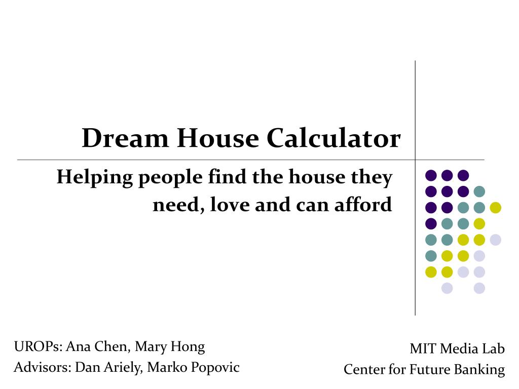 PPT - Dream House Calculator PowerPoint Presentation, free download ...