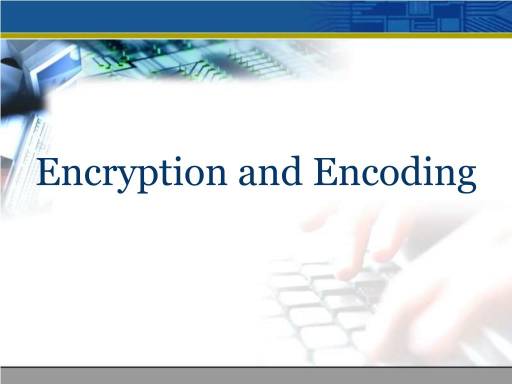 PPT - Encryption and Encoding PowerPoint Presentation, free download ...