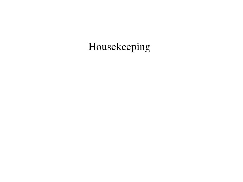 PPT - Housekeeping PowerPoint Presentation, free download - ID:5564864