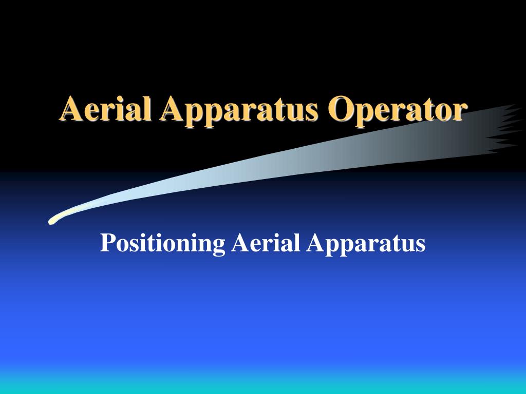 PPT - Aerial Apparatus Operator PowerPoint Presentation, free download ...