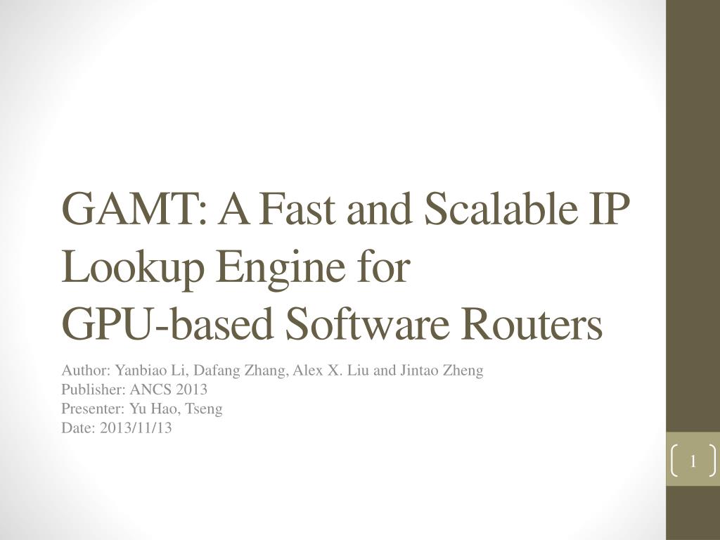 PPT - GAMT: A Fast and Scalable IP Lookup Engine for GPU-based Software ...