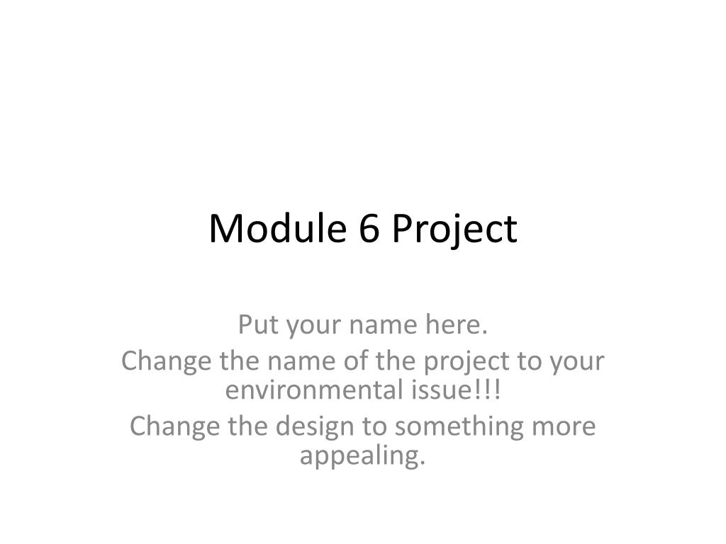 PPT - Module 6 Project PowerPoint Presentation, free download - ID:5567325