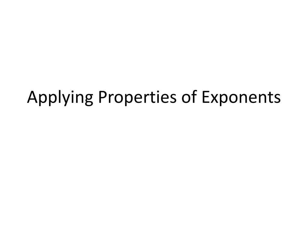 PPT - Applying Properties of Exponents PowerPoint Presentation, free ...