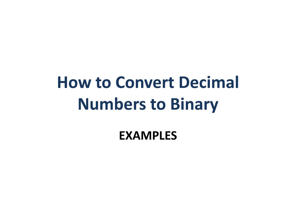 PPT - How to Convert Decimal Numbers to Binary PowerPoint Presentation ...