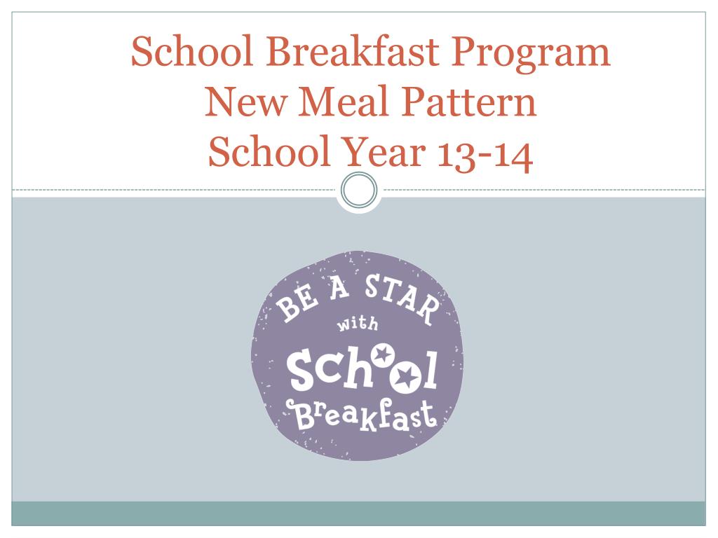 PPT - School Breakfast Program New Meal Pattern School Year 13-14 ...