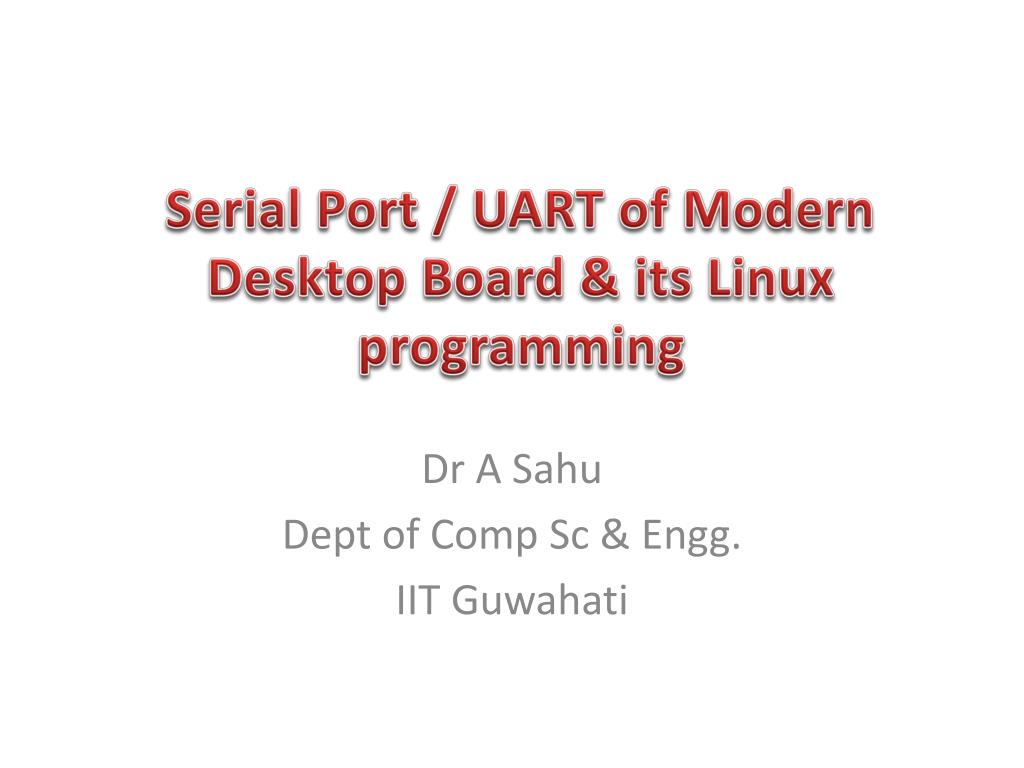 PPT - Serial Port / UART of Modern Desktop Board & its Linux ...