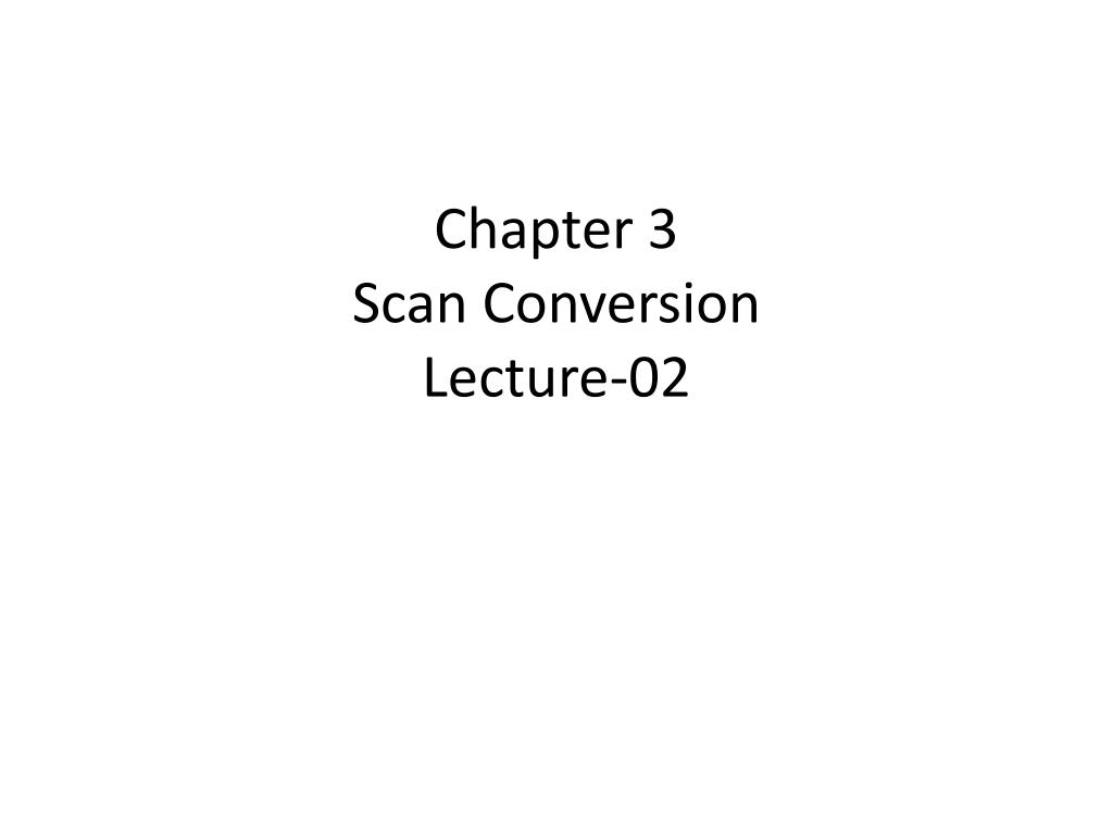 PPT - Chapter 3 Scan Conversion Lecture-02 PowerPoint Presentation ...