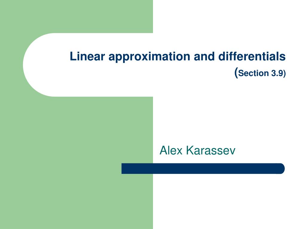 PPT - Linear approximation and differentials ( Section 3.9) PowerPoint ...