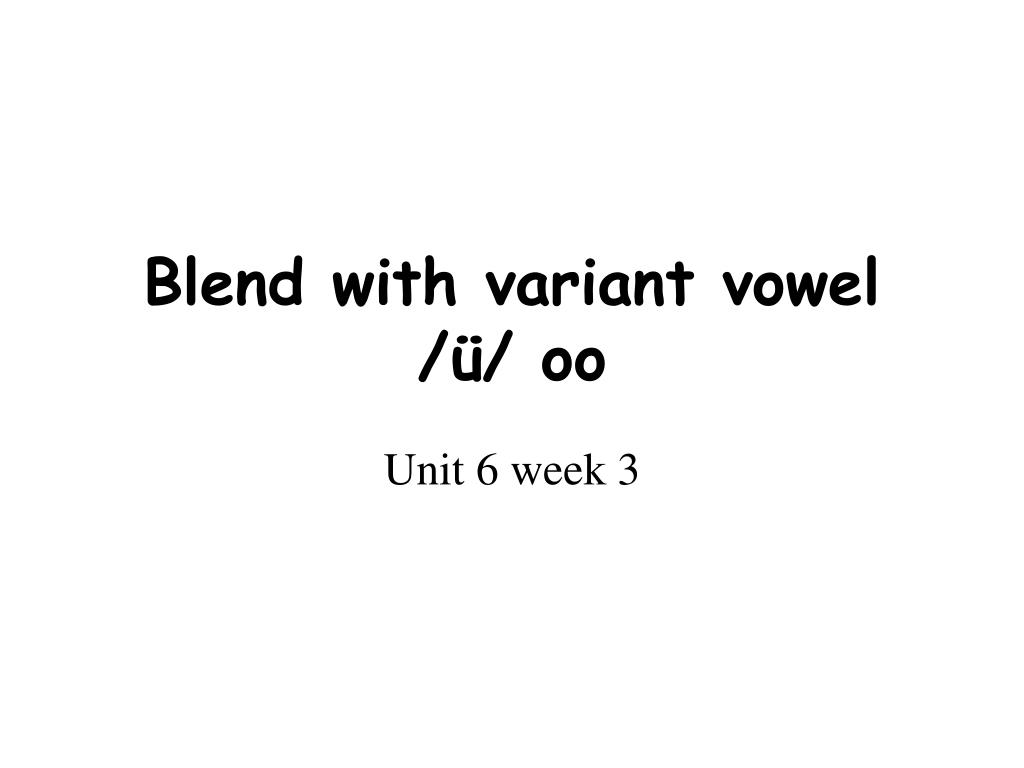 PPT - Blend with variant vowel /ü/ oo PowerPoint Presentation, free ...