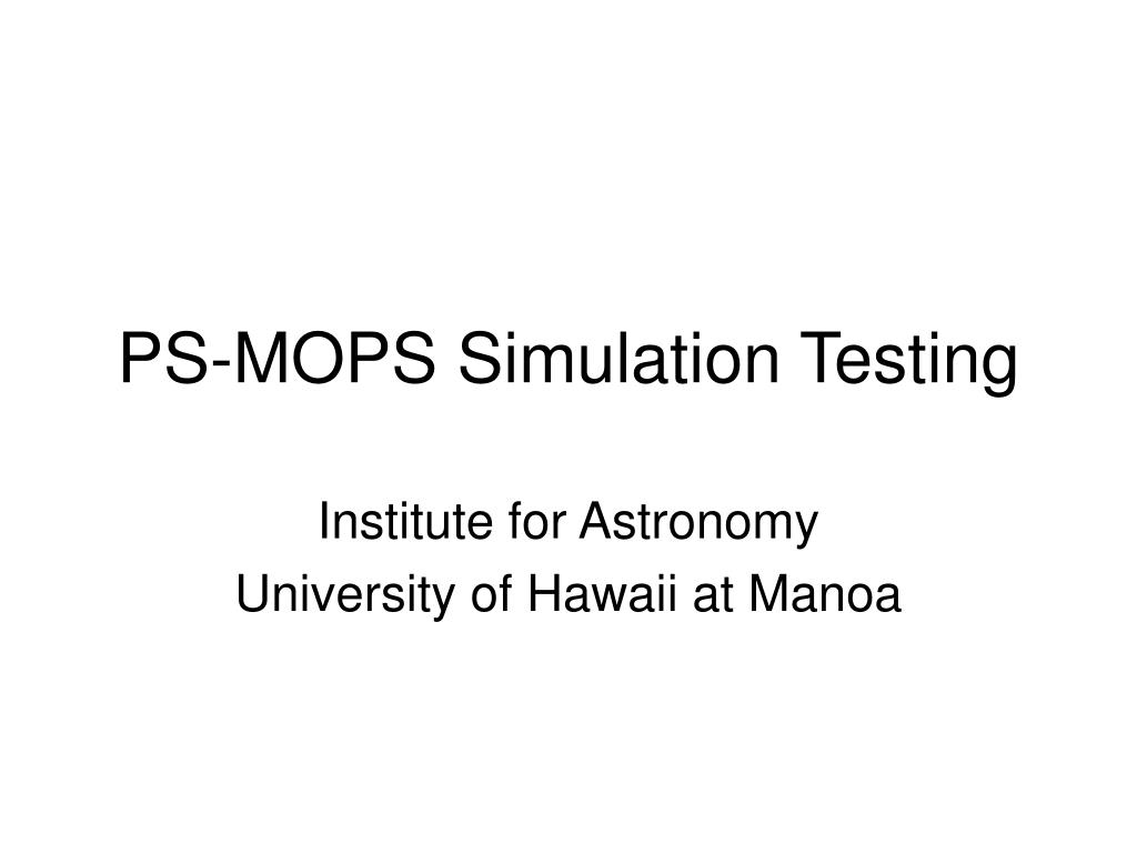 PPT - PS-MOPS Simulation Testing PowerPoint Presentation, free download ...