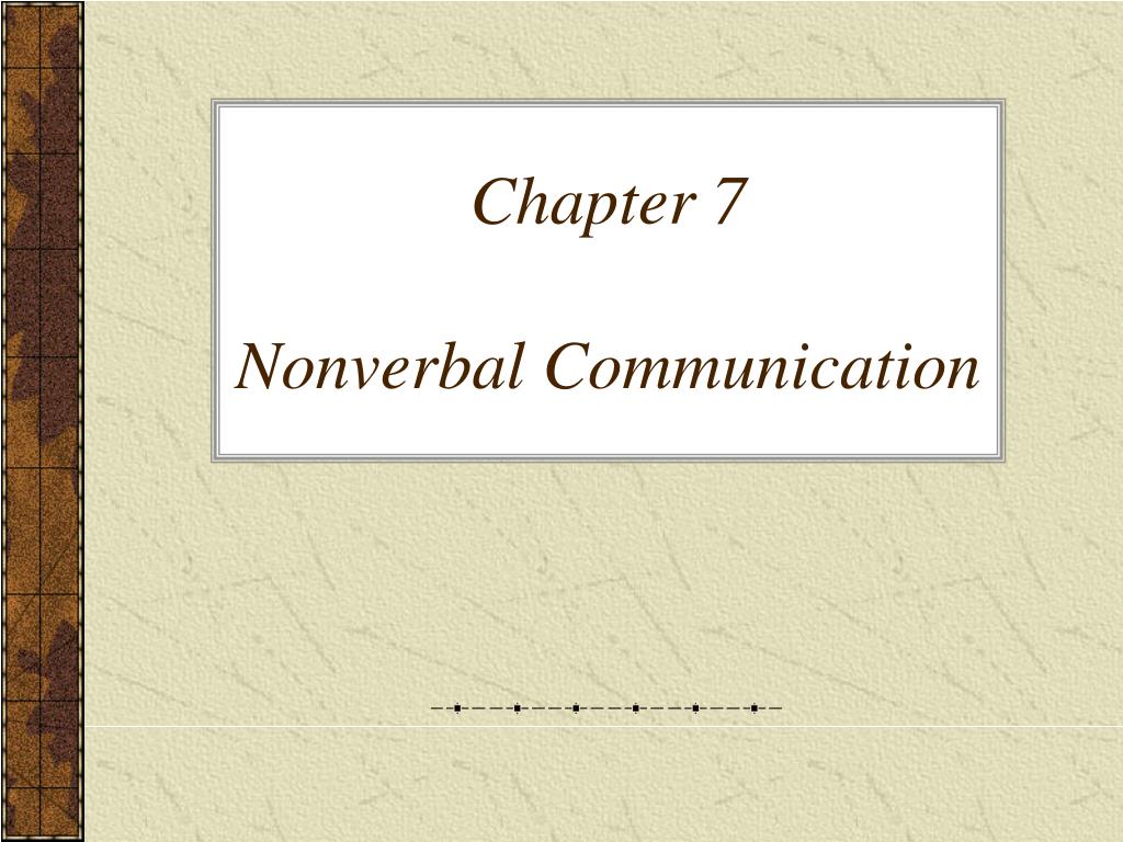 PPT - Chapter 7 Nonverbal Communication PowerPoint Presentation, free ...