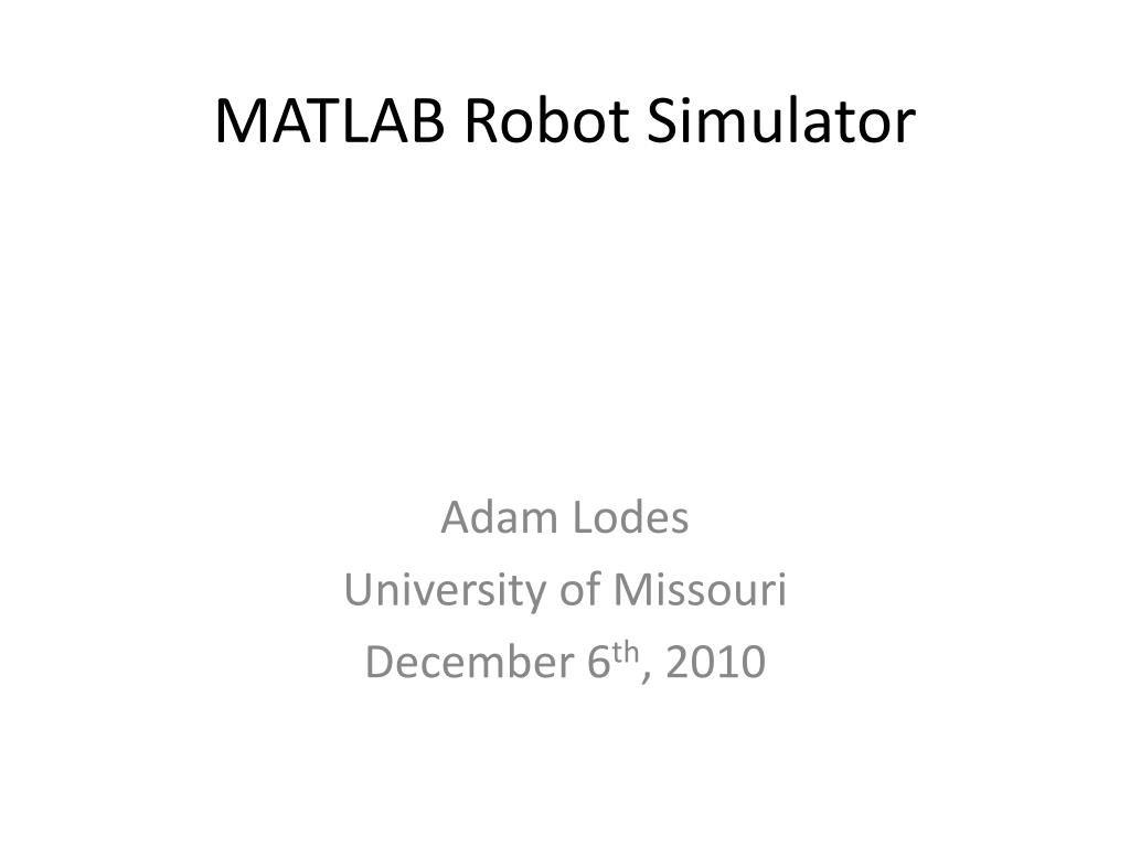 PPT - MATLAB Robot Simulator PowerPoint Presentation, free download ...