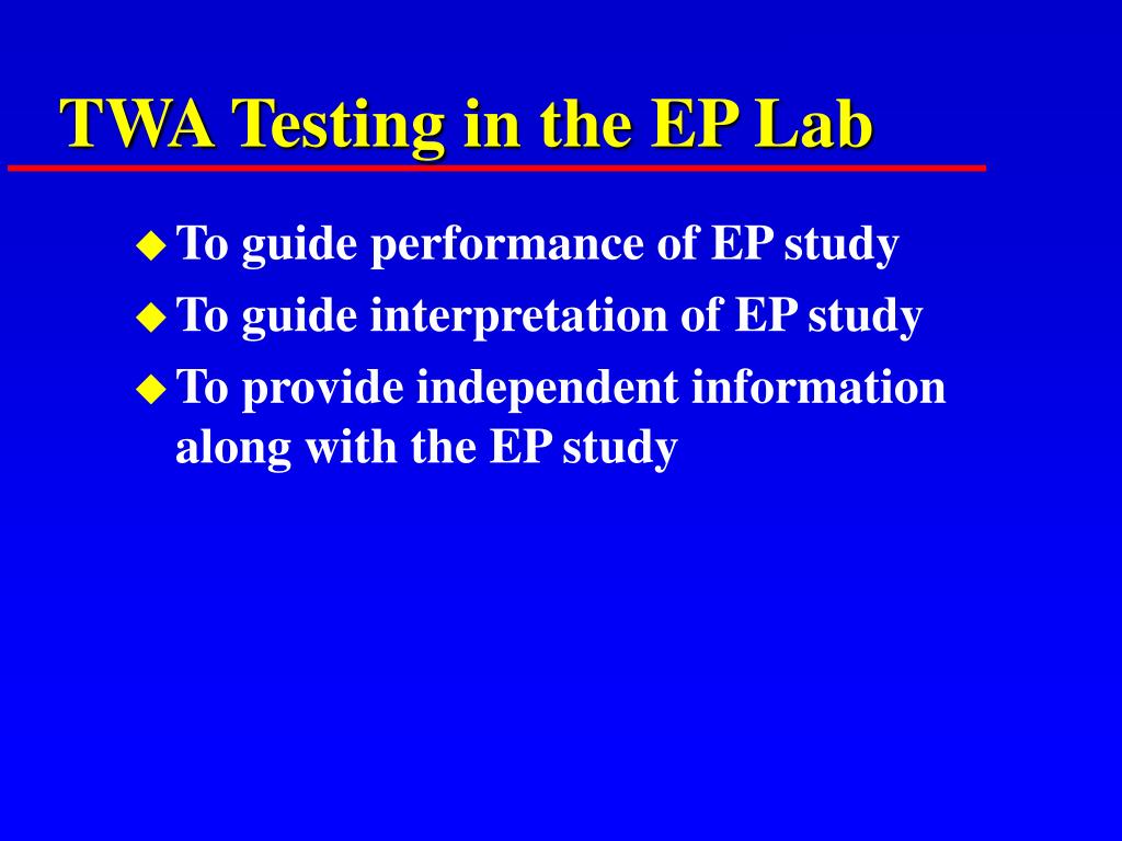 PPT - TWA Testing in the EP Lab PowerPoint Presentation, free download ...