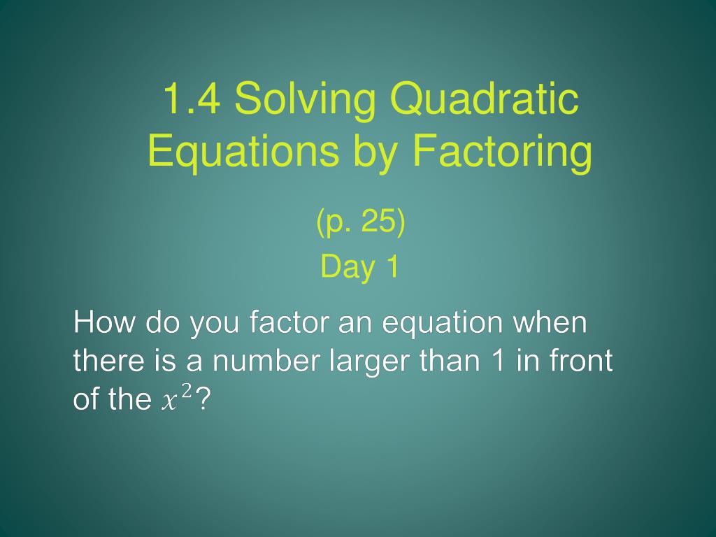 PPT - 1.4 Solving Quadratic Equations by Factoring PowerPoint ...