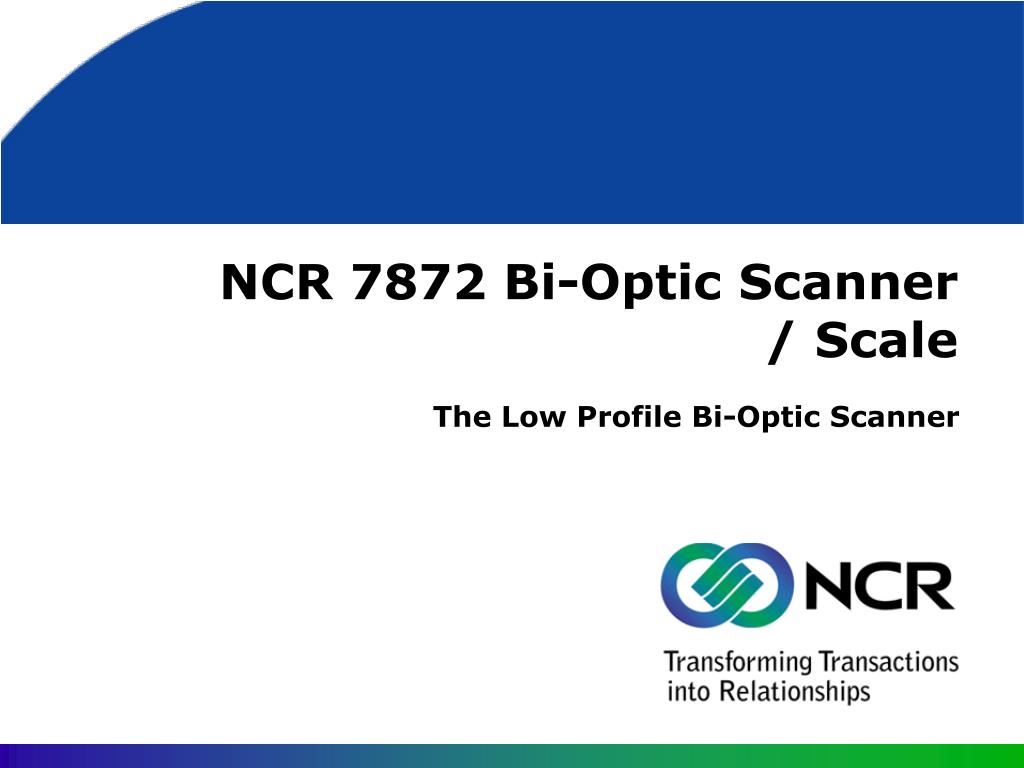 PPT - NCR 7872 Bi-Optic Scanner / Scale PowerPoint Presentation, free ...