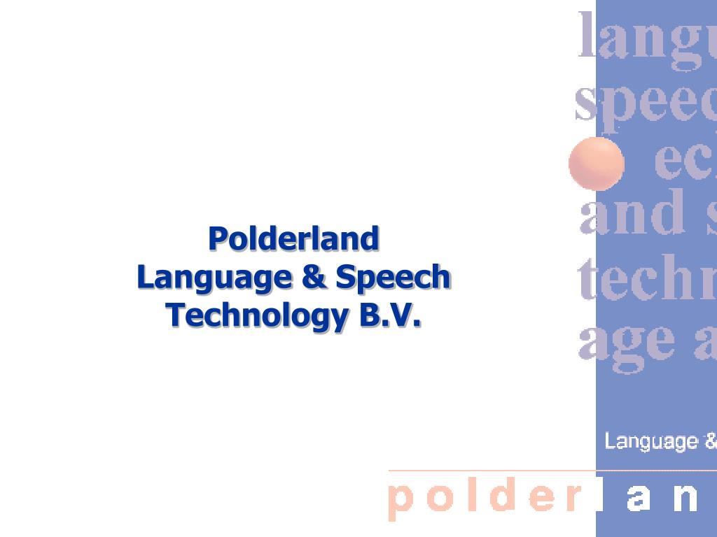 PPT - Polderland Language & Speech Technology B.V. PowerPoint ...