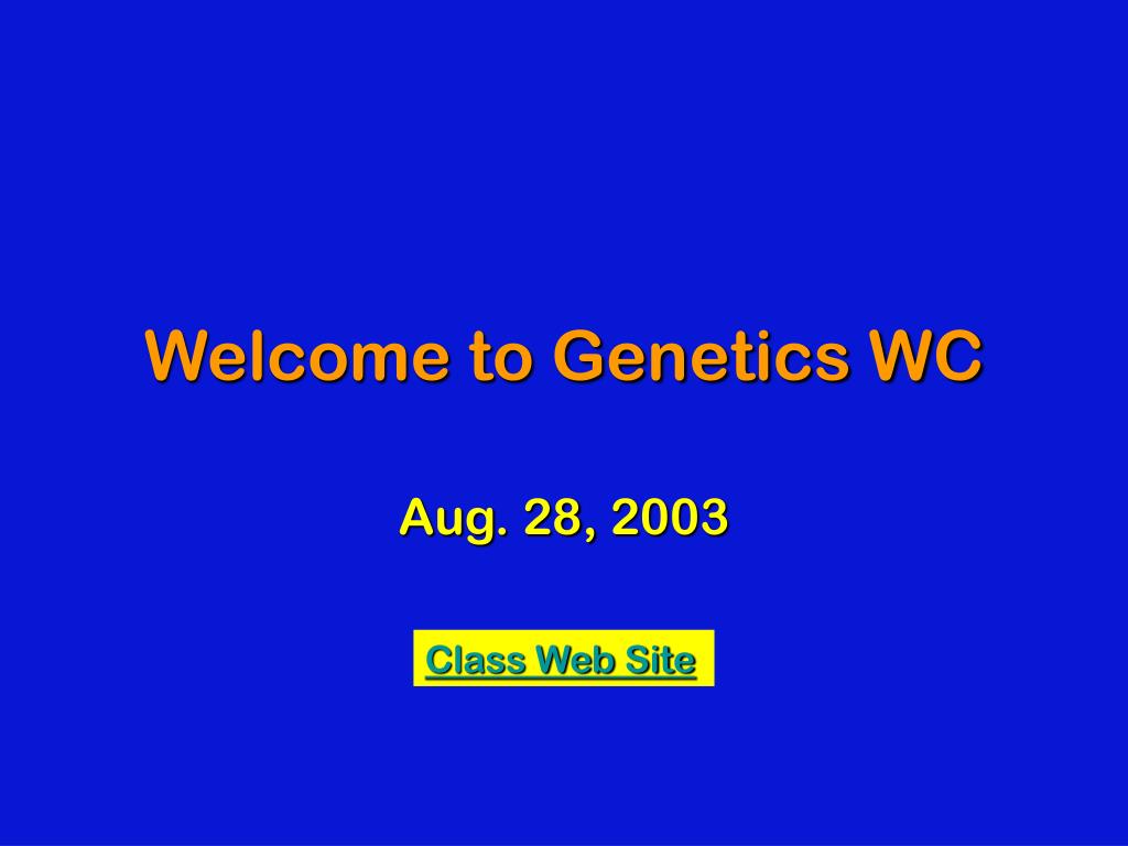 PPT - Welcome to Genetics WC PowerPoint Presentation, free download ...