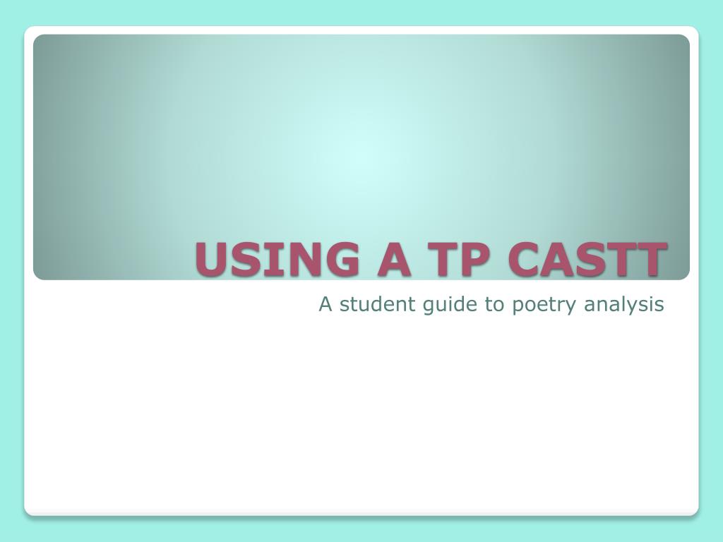 PPT - USING A TP CASTT PowerPoint Presentation, free download - ID:5576917