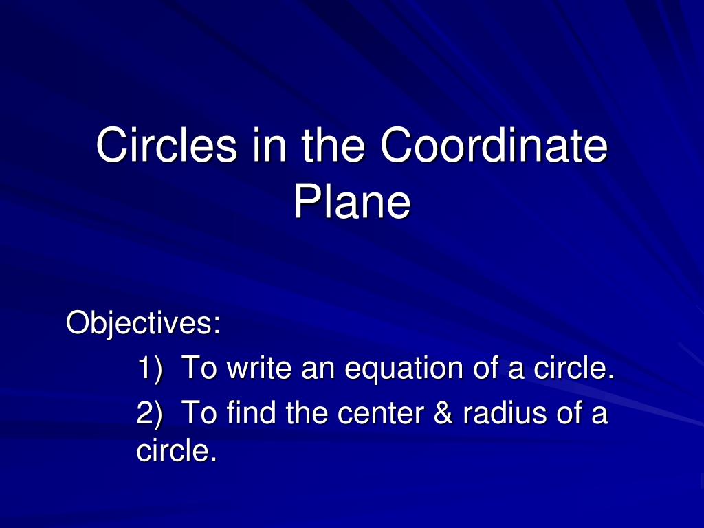 PPT - Circles in the Coordinate Plane PowerPoint Presentation, free ...
