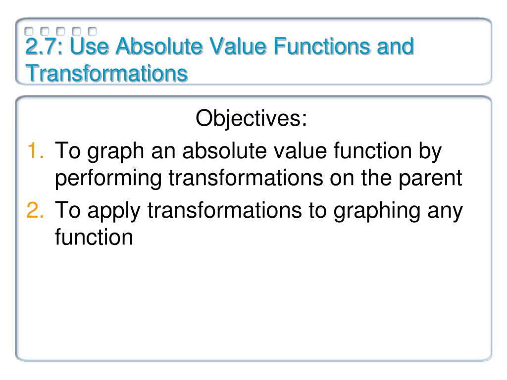 PPT - 2.7: Use Absolute Value Functions and Transformations PowerPoint ...
