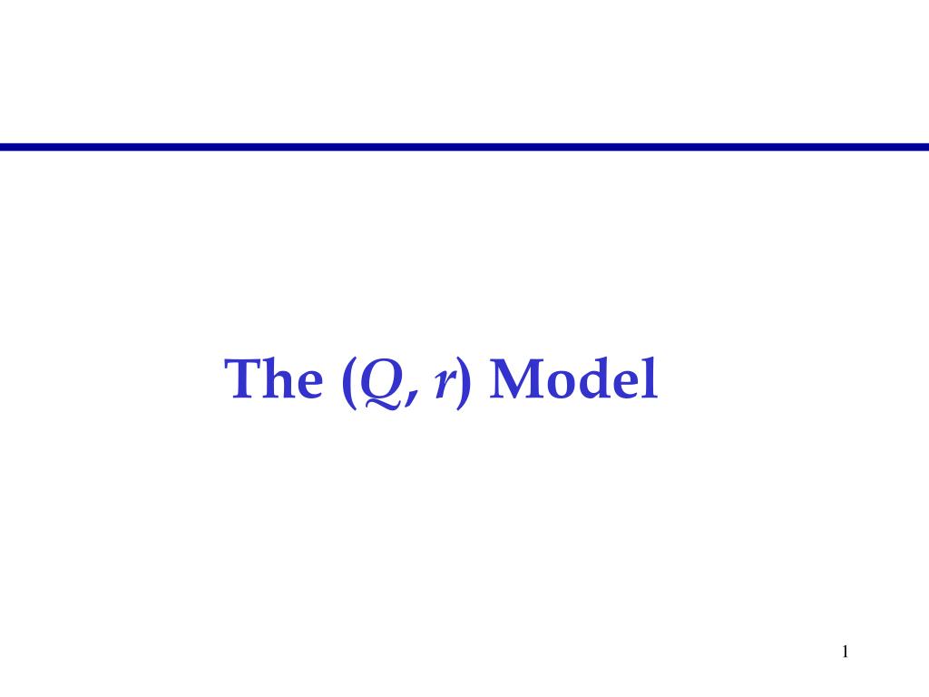 PPT - The ( Q , r ) Model PowerPoint Presentation, free download - ID ...