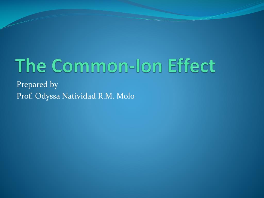 PPT - The Common-Ion Effect PowerPoint Presentation, free download - ID ...