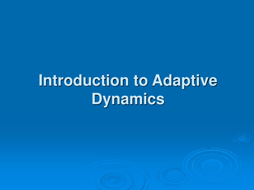 PPT - Introduction to Adaptive Dynamics PowerPoint Presentation, free ...