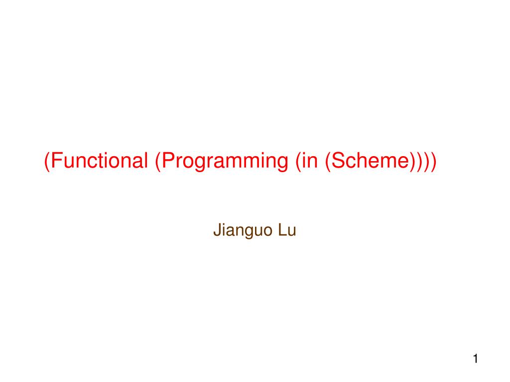 PPT - (Functional (Programming (in (Scheme)))) PowerPoint Presentation - ID:5582487