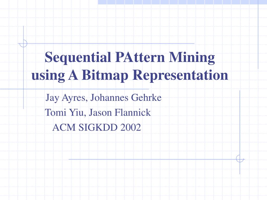 PPT - Sequential PAttern Mining using A Bitmap Representation PowerPoint Presentation - ID:5582771