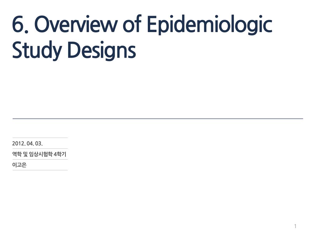 PPT - 6. Overview of Epidemiologic Study Designs PowerPoint ...