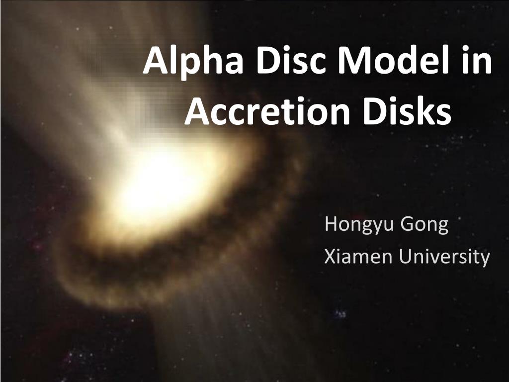 PPT - Alpha Disc Model in Accretion Disks PowerPoint Presentation, free ...