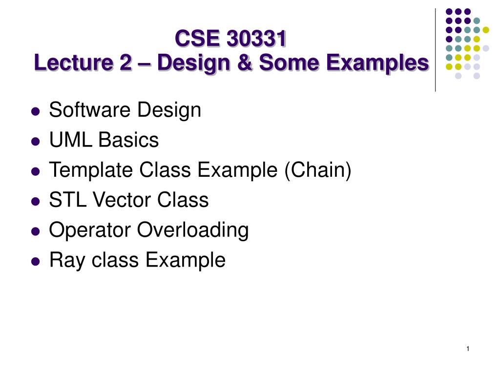PPT - CSE 30331 Lecture 2 – Design & Some Examples PowerPoint ...