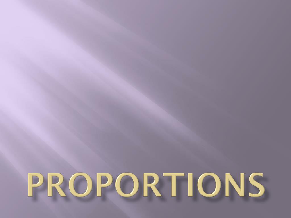 PPT - Proportions PowerPoint Presentation, free download - ID:5585046