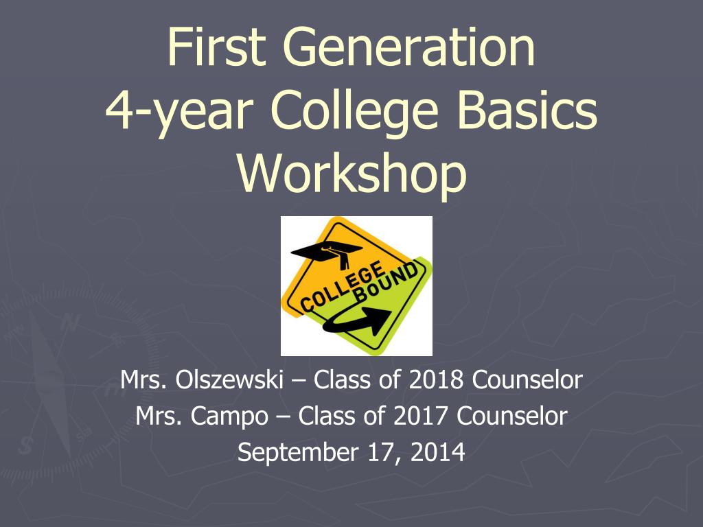PPT - First Generation 4-year College Basics Workshop PowerPoint ...