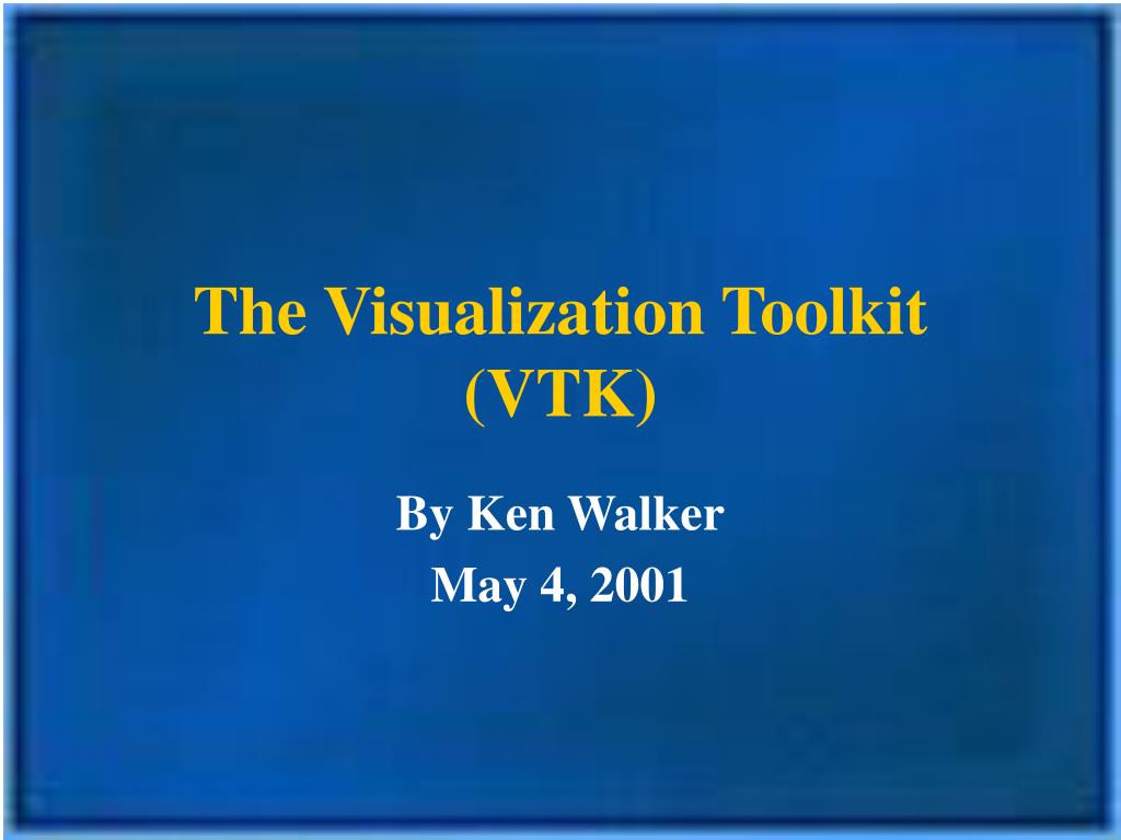 PPT - The Visualization Toolkit (VTK) PowerPoint Presentation, free ...