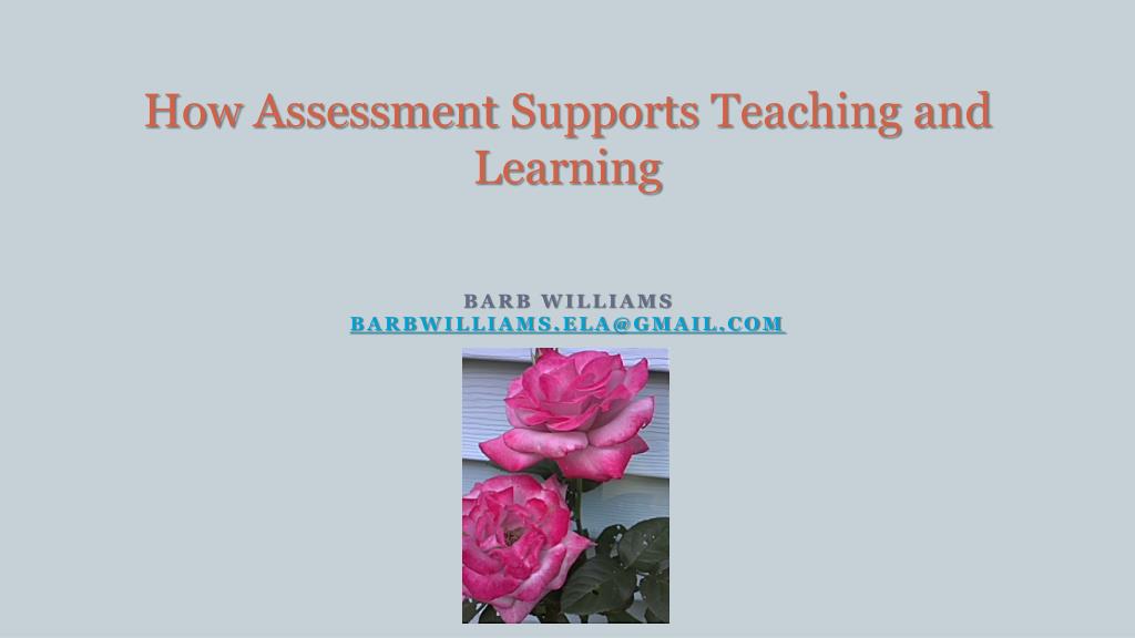 PPT - How Assessment Supports Teaching and Learning PowerPoint ...