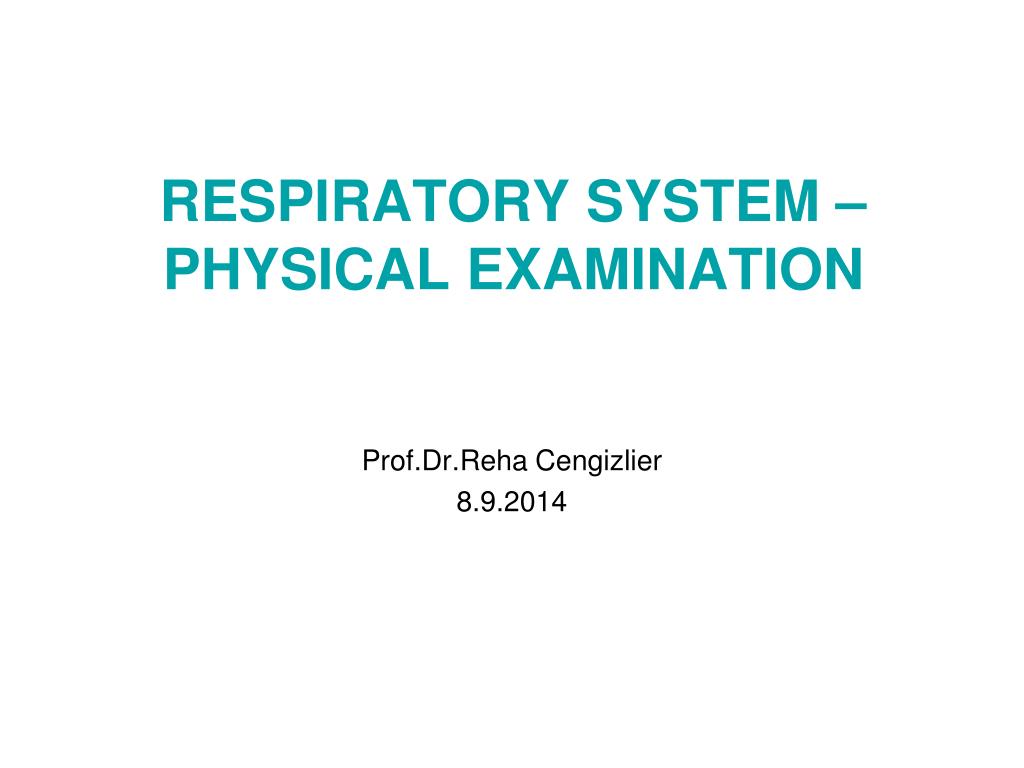 PPT - RESPIRATORY SYSTEM – PHYSICAL EXAMINATION PowerPoint Presentation ...