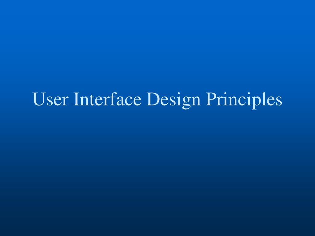 PPT - User Interface Design Principles PowerPoint Presentation, free ...
