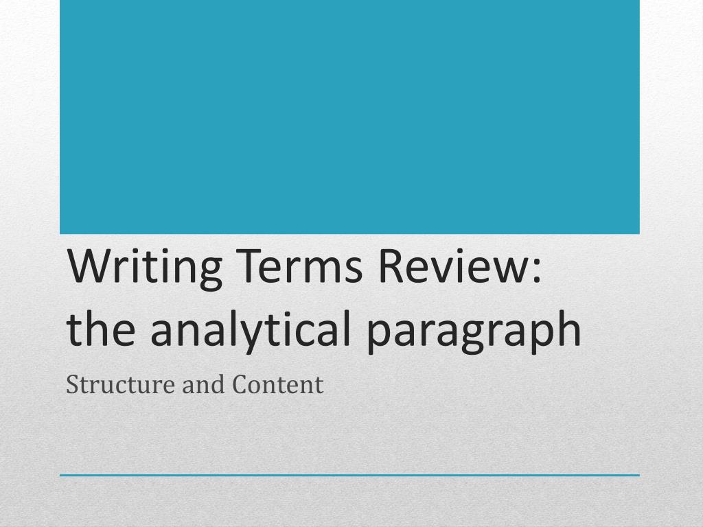PPT - Writing Terms Review : the analytical paragraph PowerPoint ...