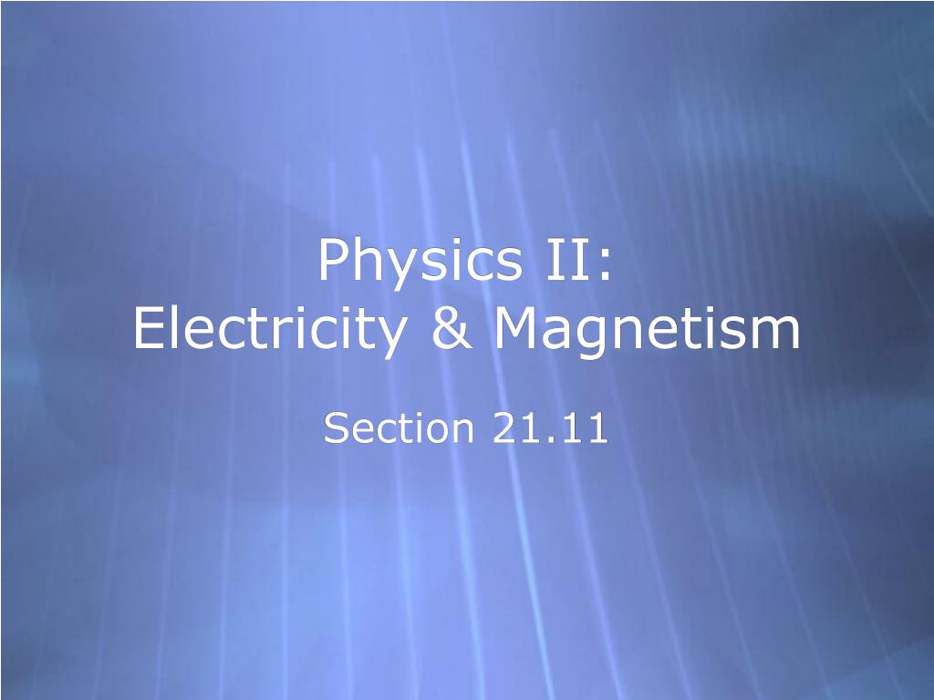 PPT - Physics II: Electricity & Magnetism PowerPoint Presentation, free ...