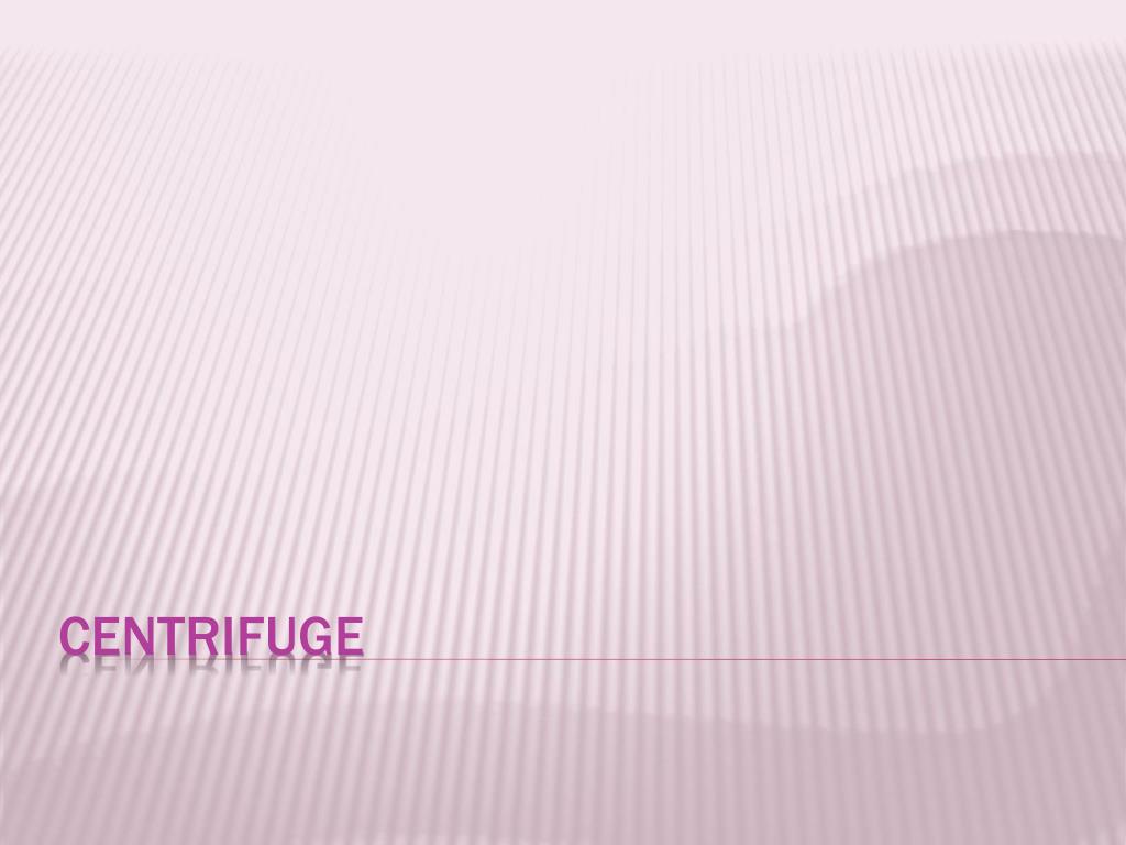 PPT - Centrifuge PowerPoint Presentation, free download - ID:5594183
