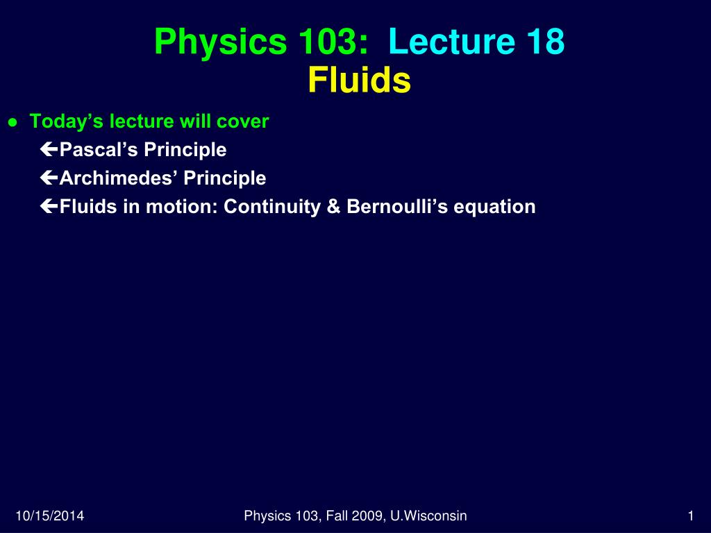 PPT - Physics 103: Lecture 18 Fluids PowerPoint Presentation, free download - ID:5594536