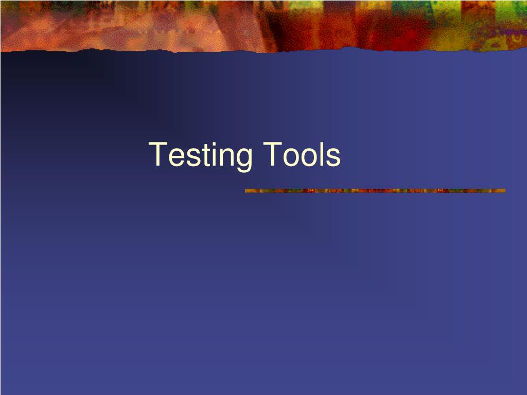 PPT - Testing Tools PowerPoint Presentation, free download - ID:5594538