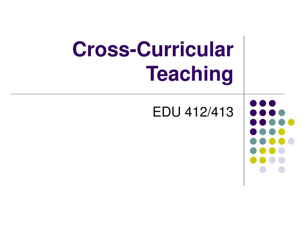 PPT - Cross-Curricular Teaching PowerPoint Presentation, free download ...