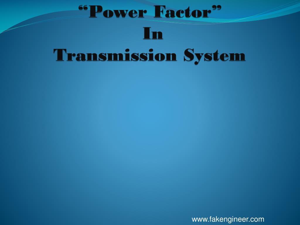 PPT - “Power Factor” In Transmission System PowerPoint Presentation ...