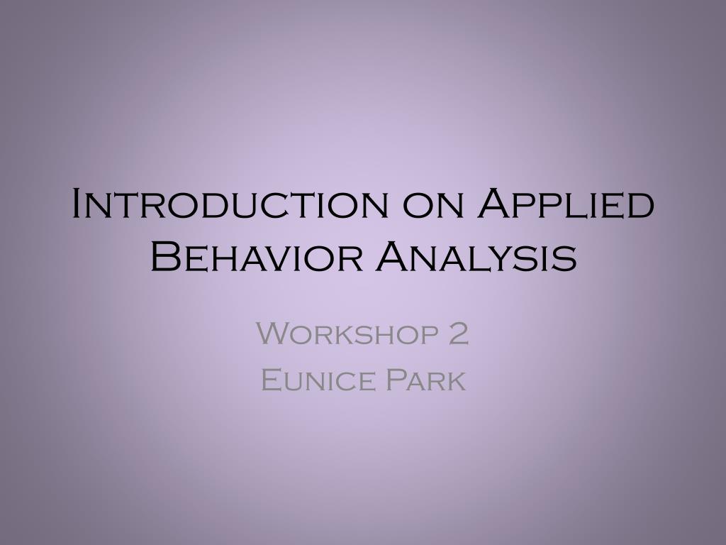 PPT - Introduction on Applied Behavior Analysis PowerPoint Presentation ...