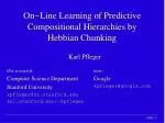 PPT - Introduction Hebbian learning Generalised Hebbian learning algorithm Competitive learning ...
