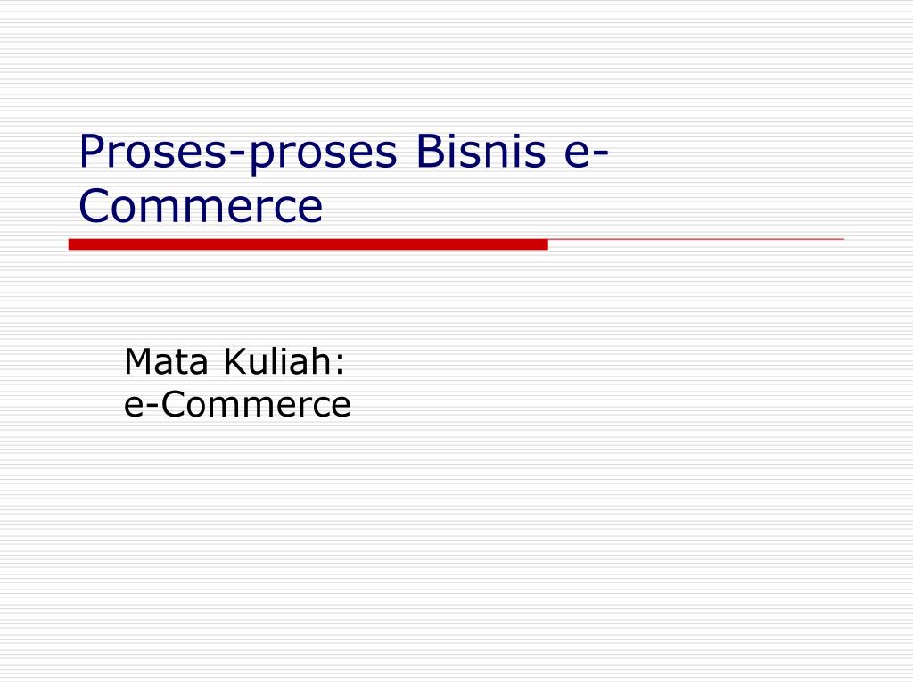PPT - Proses-proses Bisnis e-Commerce PowerPoint Presentation, free ...