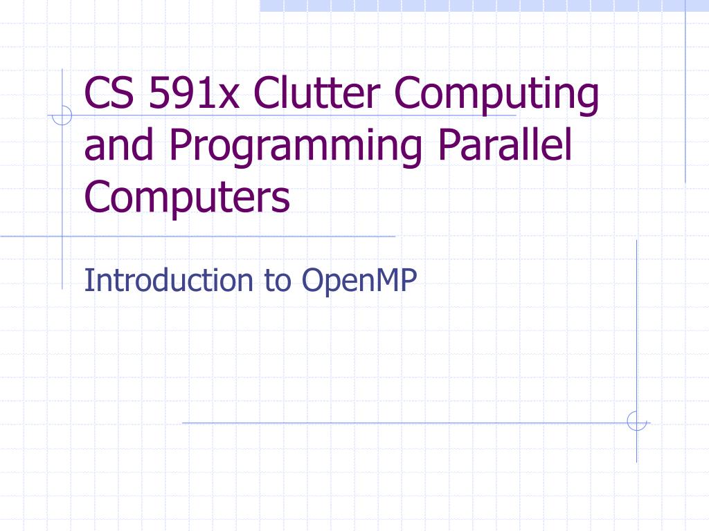 PPT - CS 591x Clutter Computing and Programming Parallel Computers PowerPoint Presentation - ID ...