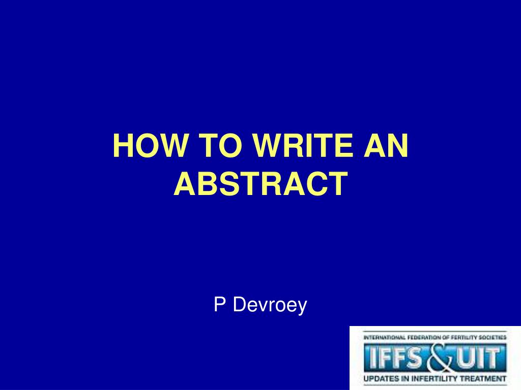 PPT - HOW TO WRITE AN ABSTRACT PowerPoint Presentation, free download ...